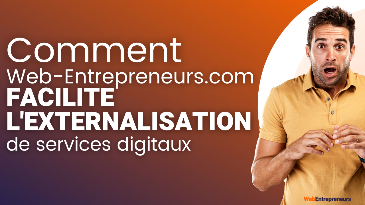 Comment Web-Entrepreneurs.com facilite l'externalisation de services ...